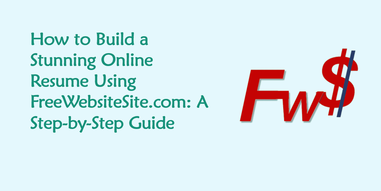 How to Build a Stunning Online Resume Using FreeWebsiteSite- A Step-by ...